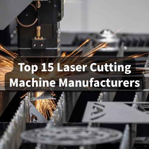 Top 15 Best Laser Cutting Machine Manufacturers to Know in 2025 ...
